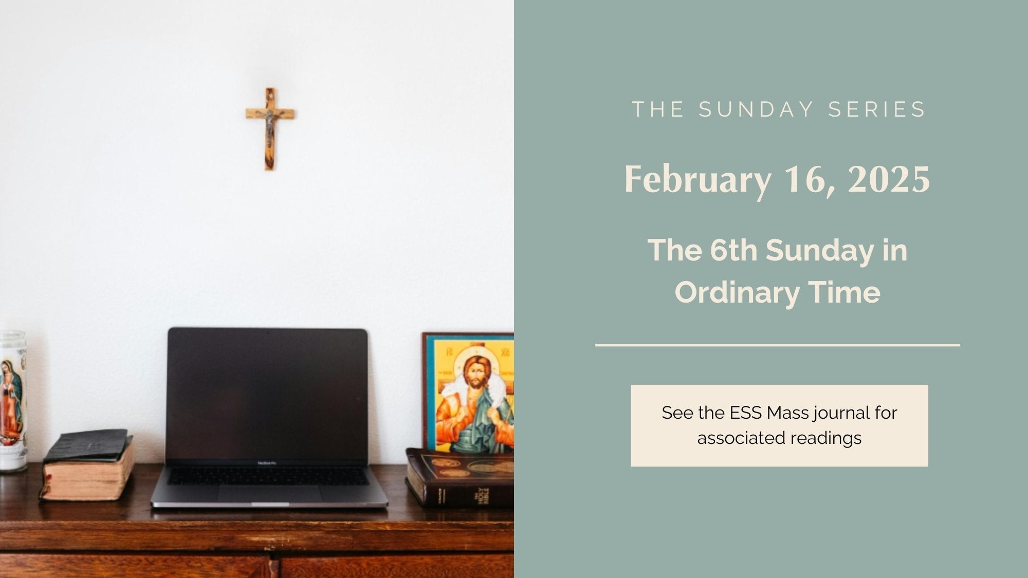February 16, 2025: Sixth Sunday in Ordinary Time – Every Sacred Sunday